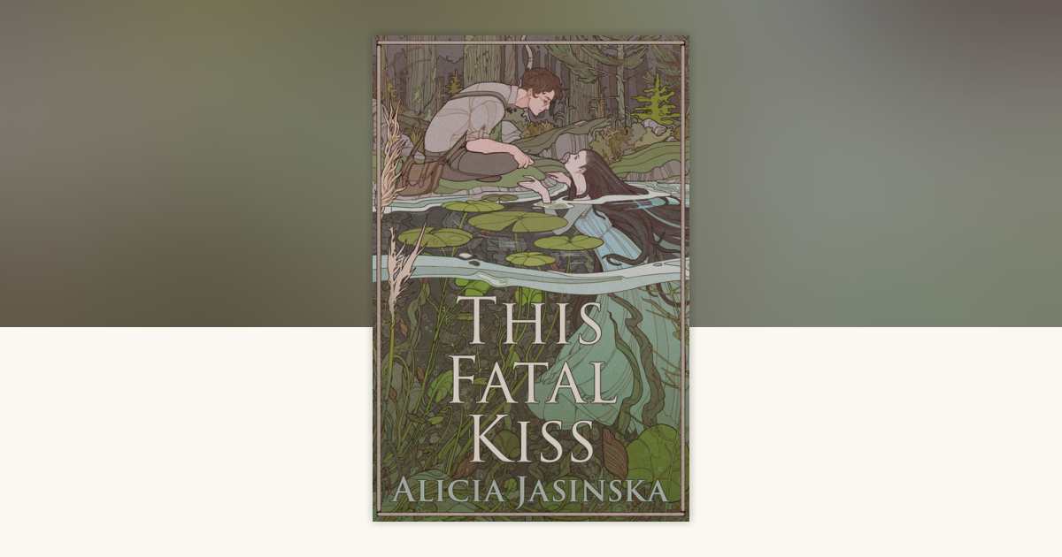 This Fatal Kiss by Alicia Jasinska: 9781682637364 | PenguinRandomHouse.com: Books