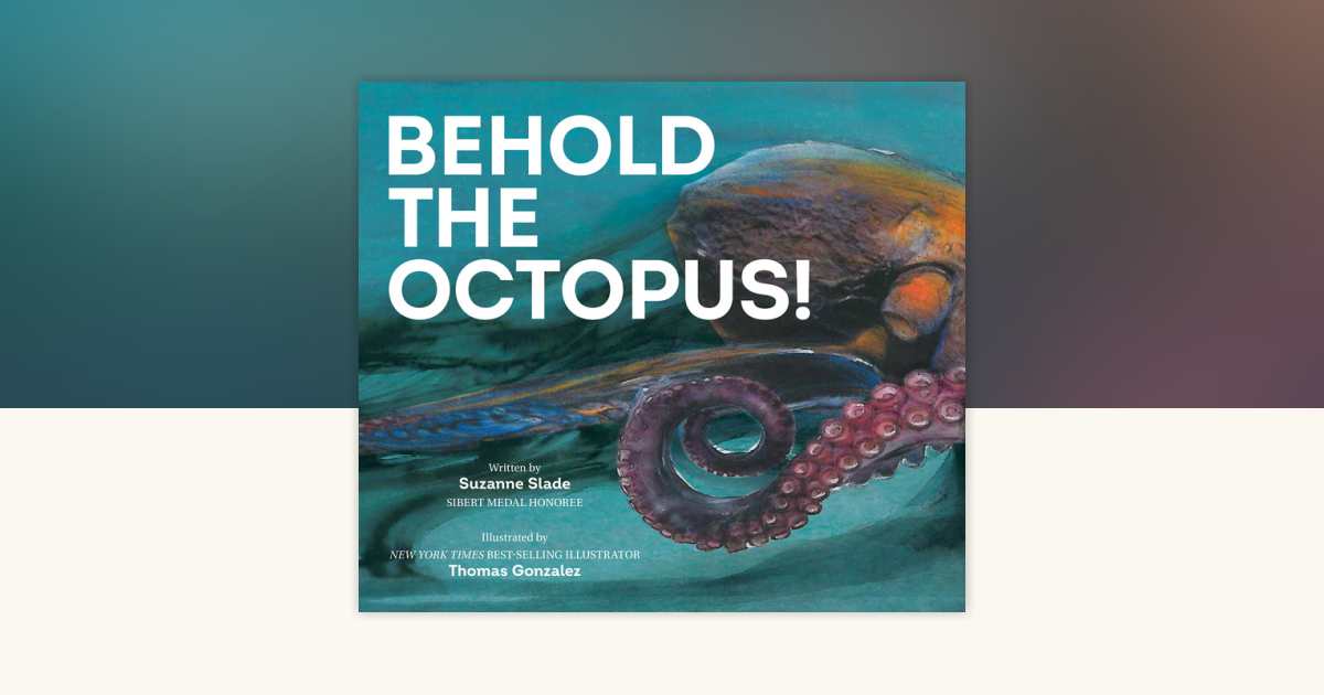 Behold the Octopus! by Suzanne Slade: 9781682638477 ...