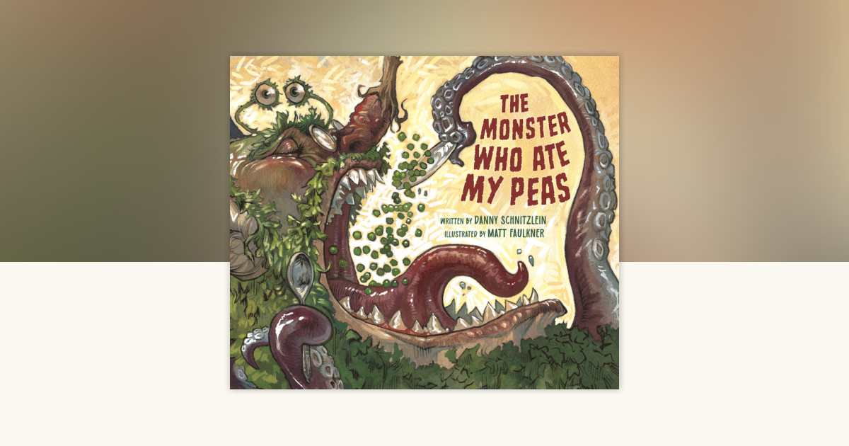 The Monster Who Ate My Peas by Danny Schnitzlein: 9781682638545 ...