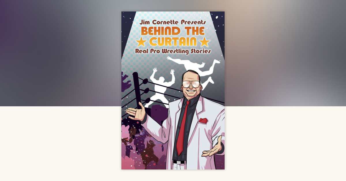 Jim Cornette Presents: Behind the Curtain – Real Pro Wrestling Stories ...