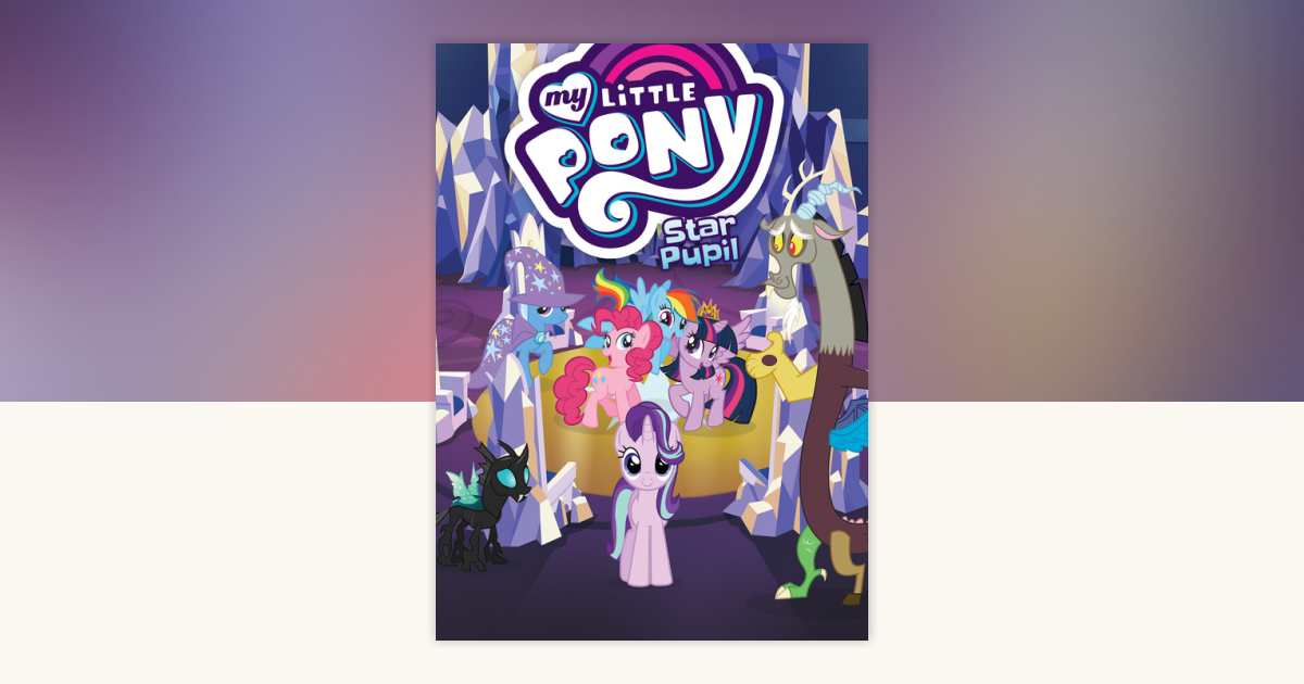 My Little Pony: Star Pupil: 9781684054954 | PenguinRandomHouse.com: Books