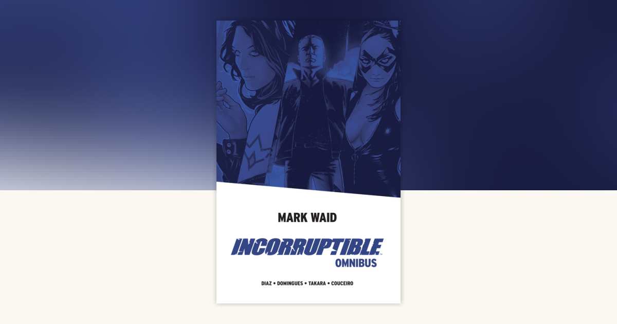 Incorruptible Omnibus by Mark Waid: 9781684156092 | PenguinRandomHouse ...