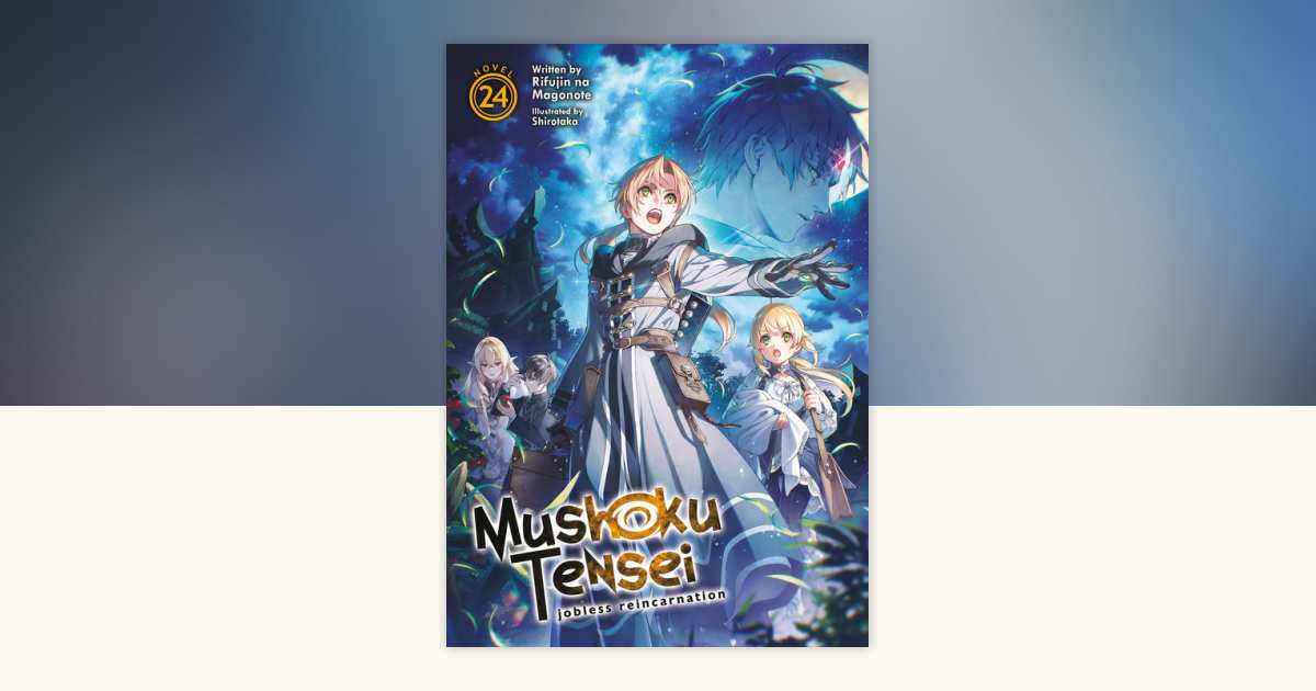 Mushoku Tensei: Jobless Reincarnation (Light Novel) Vol. 24 by Rifujin ...