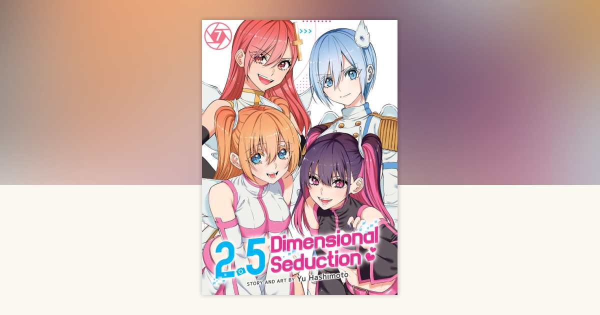 2.5 Dimensional Seduction Vol. 7 by Yu Hashimoto: 9781685796006 | PenguinRandomHouse.com: Books