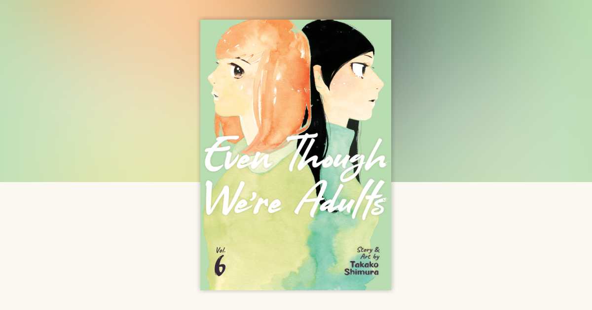 Even Though We're Adults Vol. 6 by Takako Shimura: 9781685796693 ...