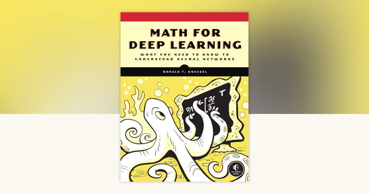Math for Deep Learning by Ronald T. Kneusel: 9781718501904 ...