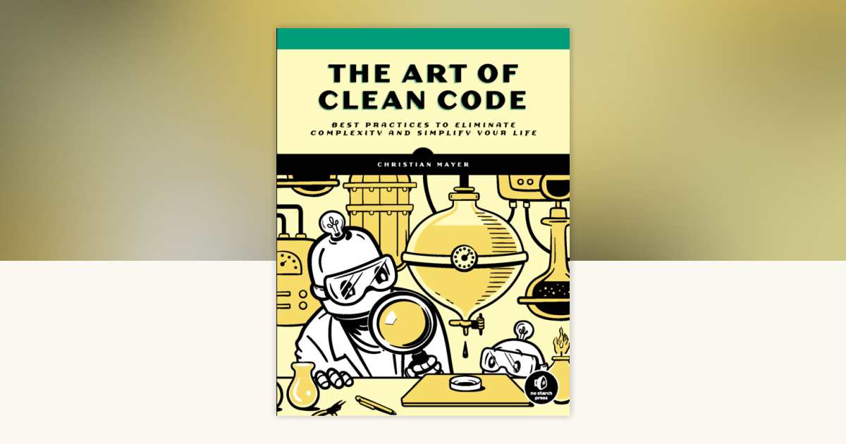The Art of Clean Code by Christian Mayer: 9781718502185 ...
