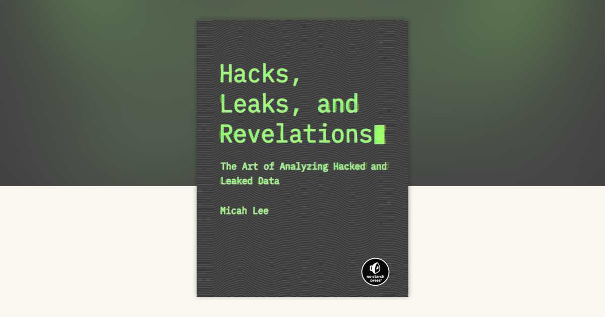 Hacks, Leaks, and Revelations by Micah Lee: 9781718503120 ...