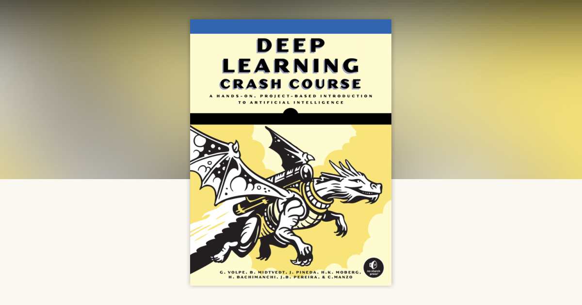 Deep Learning Crash Course by Giovanni Volpe, Benjamin Midtvedt, Jesús Pineda, Henrik Klein ...
