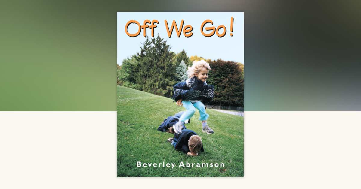 Off We Go! by Beverley Abramson: 9781770490994 | PenguinRandomHouse.com ...