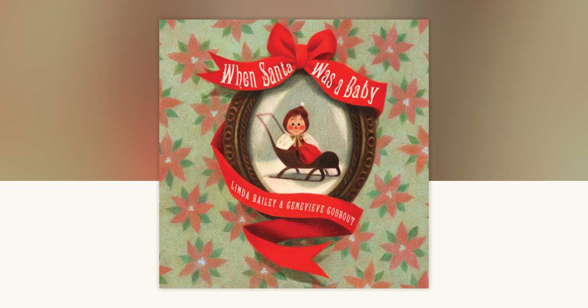 When Santa Was a Baby by Linda Bailey: 9781770495562 ...