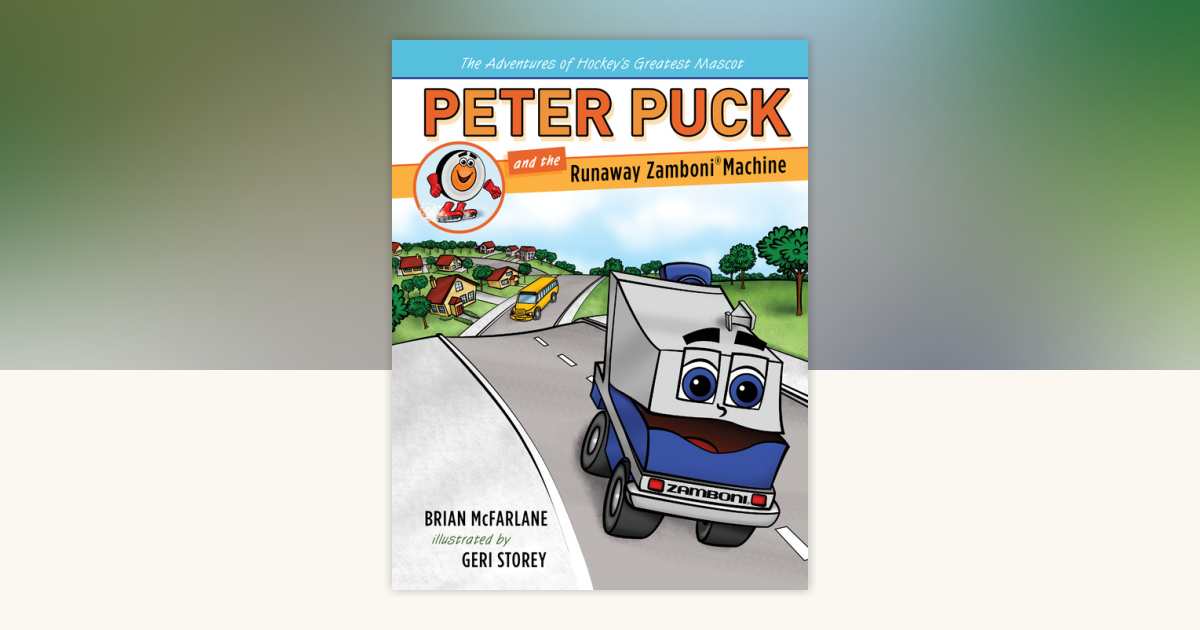 Peter Puck and the Runaway Zamboni Machine by Brian Mcfarlane ...