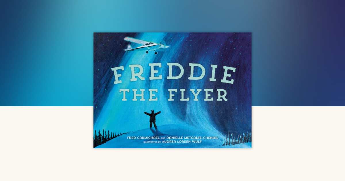 Freddie the Flyer by Danielle Metcalfe-Chenail, Fred Carmichael ...