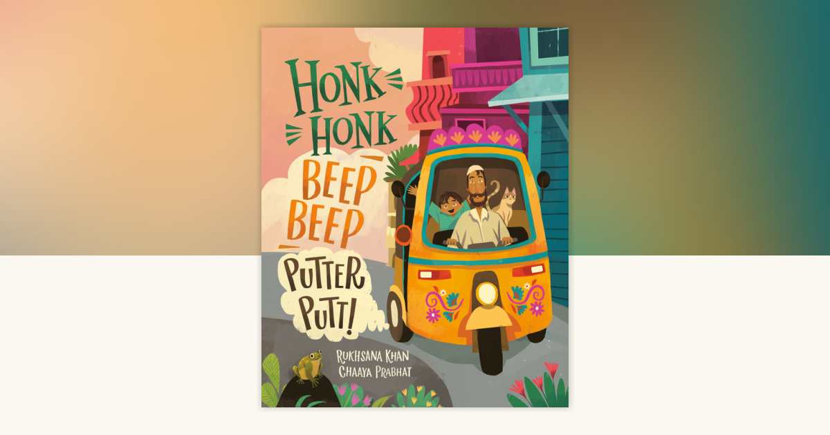 Honk Honk, Beep Beep, Putter Putt! by Rukhsana Khan: 9781774882641 ...