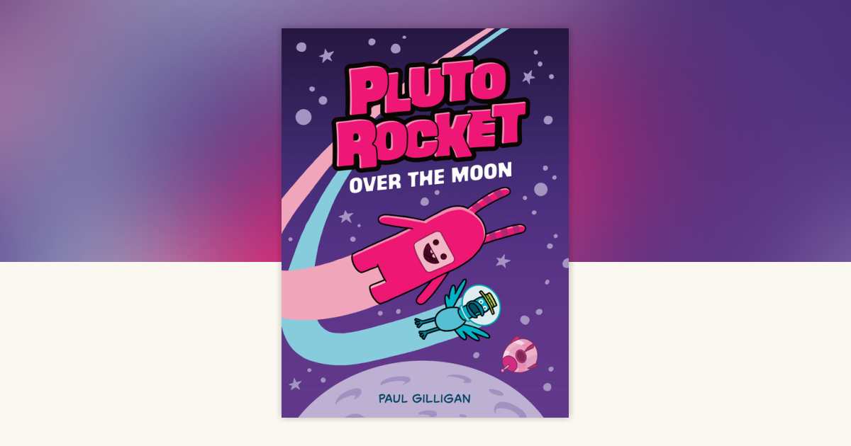 Pluto Rocket: Over the Moon (Pluto Rocket #4) by Paul Gilligan ...