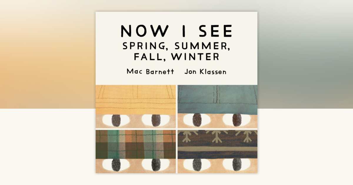 Now I See: Spring, Summer, Fall, Winter by Mac Barnett: 9781774886755 ...