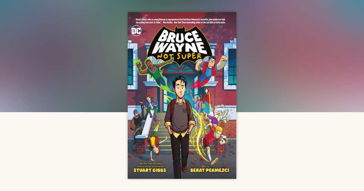 Bruce Wayne: Not Super by Stuart Gibbs: 9781779507679 ...