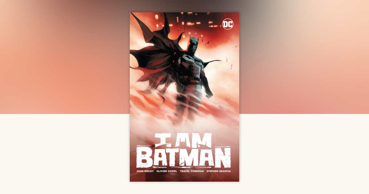 I Am Batman Vol. 1 by John Ridley: 9781779520203 | PenguinRandomHouse ...