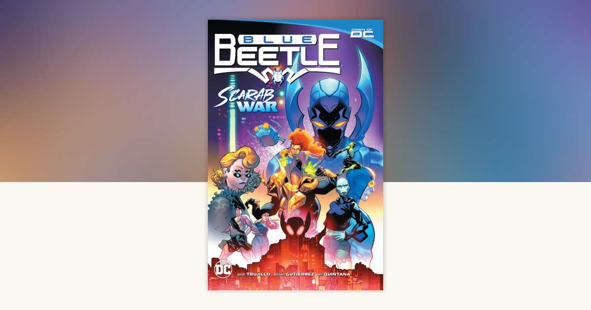 Blue Beetle Vol. 1: Scarab War! by Josh Trujillo: 9781779527059 ...
