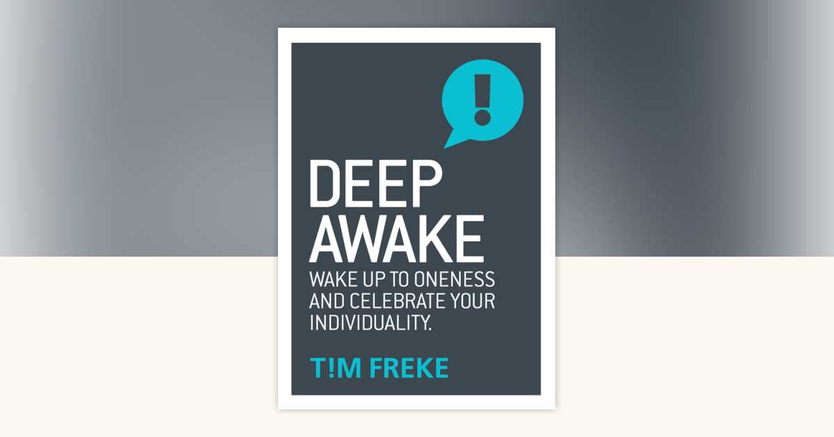 Deep Awake by Tim Freke: 9781780289861 | PenguinRandomHouse.com: Books