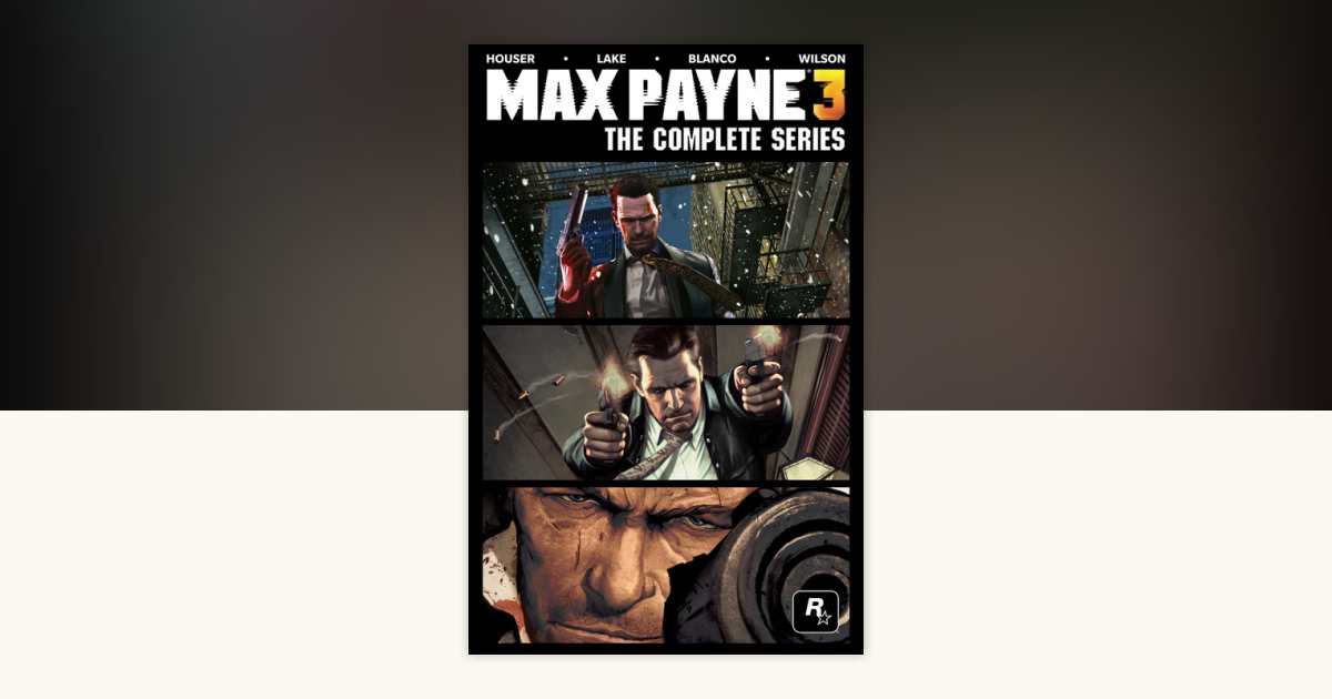 Max Payne 3: The Complete Series by Dan Houser, Sam Lake: 9781781169018 ...