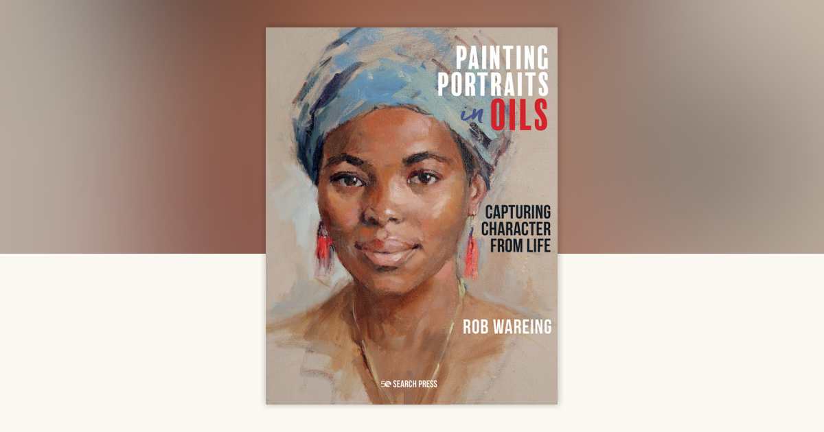 Painting Portraits in Oils by Rob Wareing: 9781782217961 ...