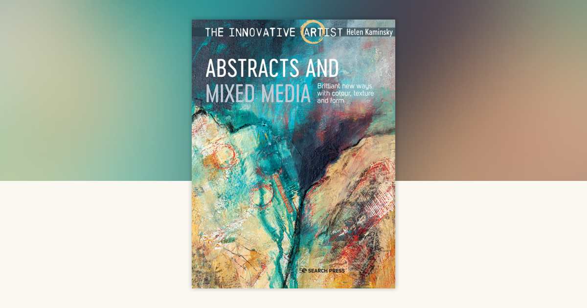 Innovative Artist: Abstracts and Mixed Media, The by Helen Kaminsky ...