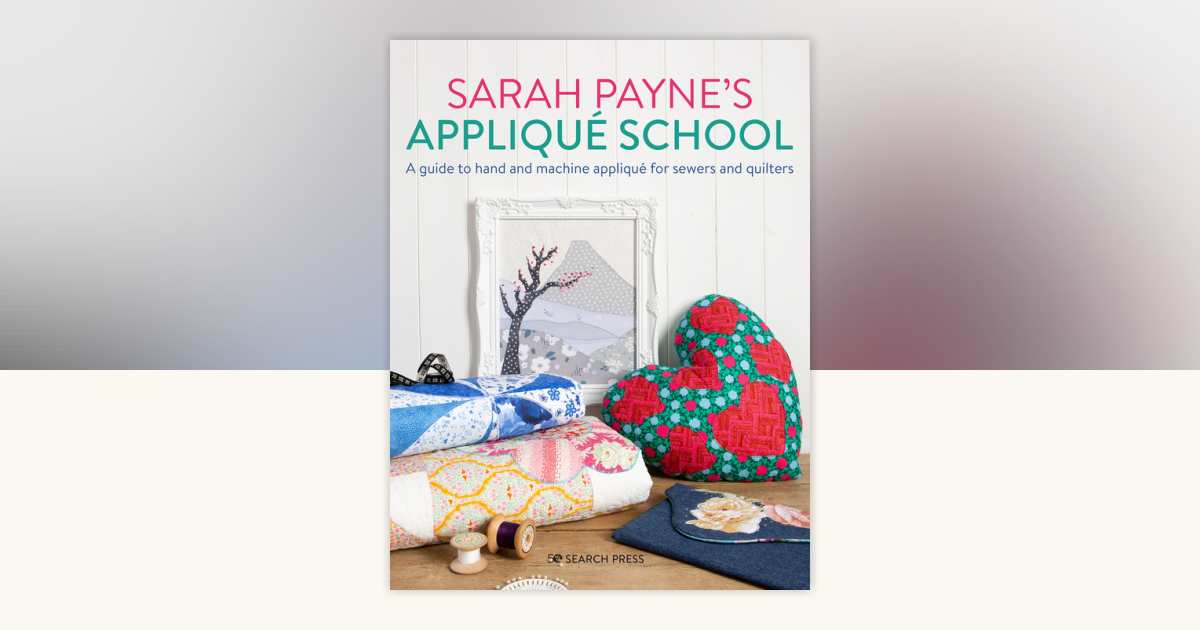 Sarah Payne's Applique School by Sarah Payne: 9781782219378 ...