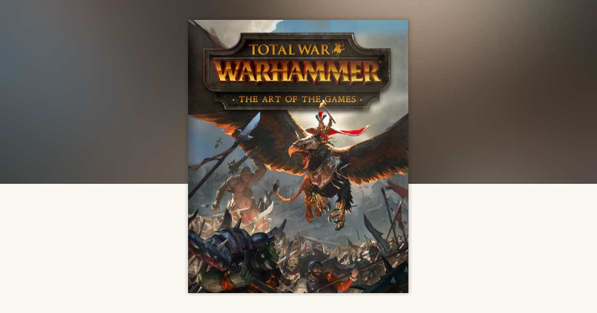 Total War: Warhammer - The Art of the Games by Paul Davies ...