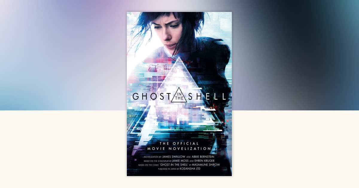 Ghost in the Shell: The Official Movie Novelization by James Swallow ...