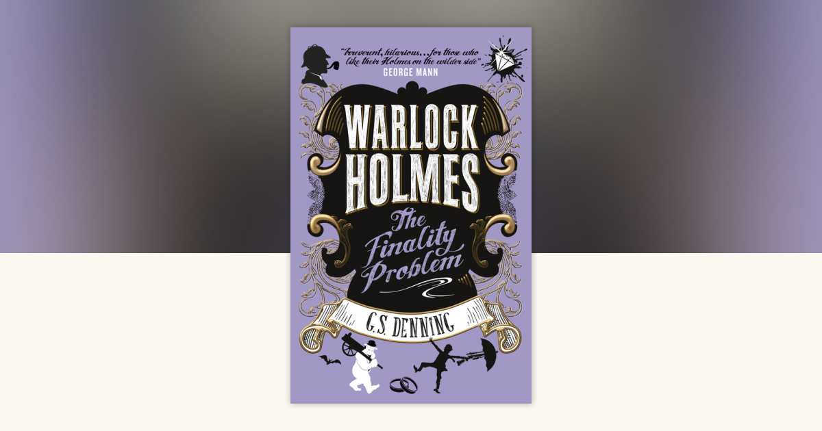 Warlock Holmes - The Finality Problem by G.S. Denning: 9781785659386 ...