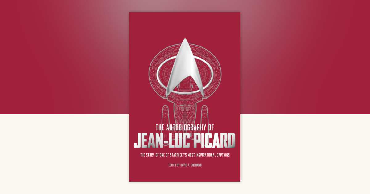The Autobiography of Jean-Luc Picard by David A. Goodman: 9781785659409 ...