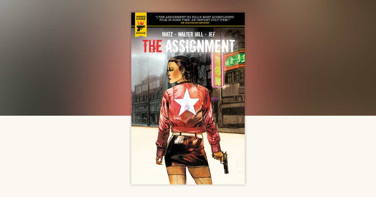 The Assignment by Walter Hill, Matz: 9781785861451 | PenguinRandomHouse ...