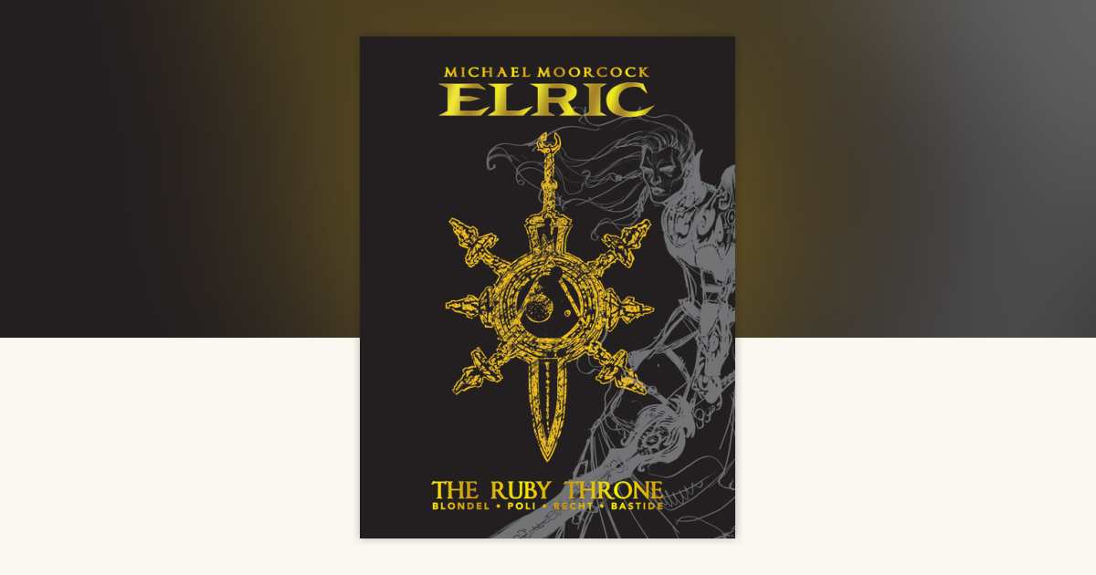 Michael Moorcock's Elric Vol. 1: The Ruby Throne Deluxe Edition by ...