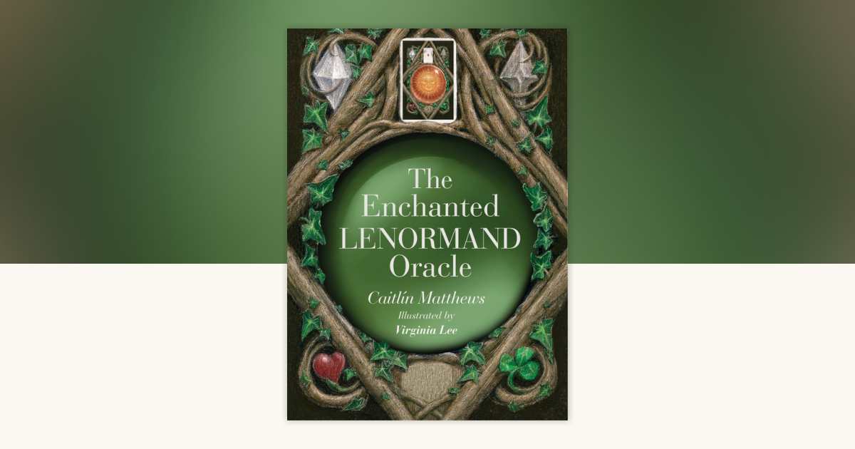 The Enchanted Lenormand Oracle by Caitlín Matthews: 9781786781420 ...
