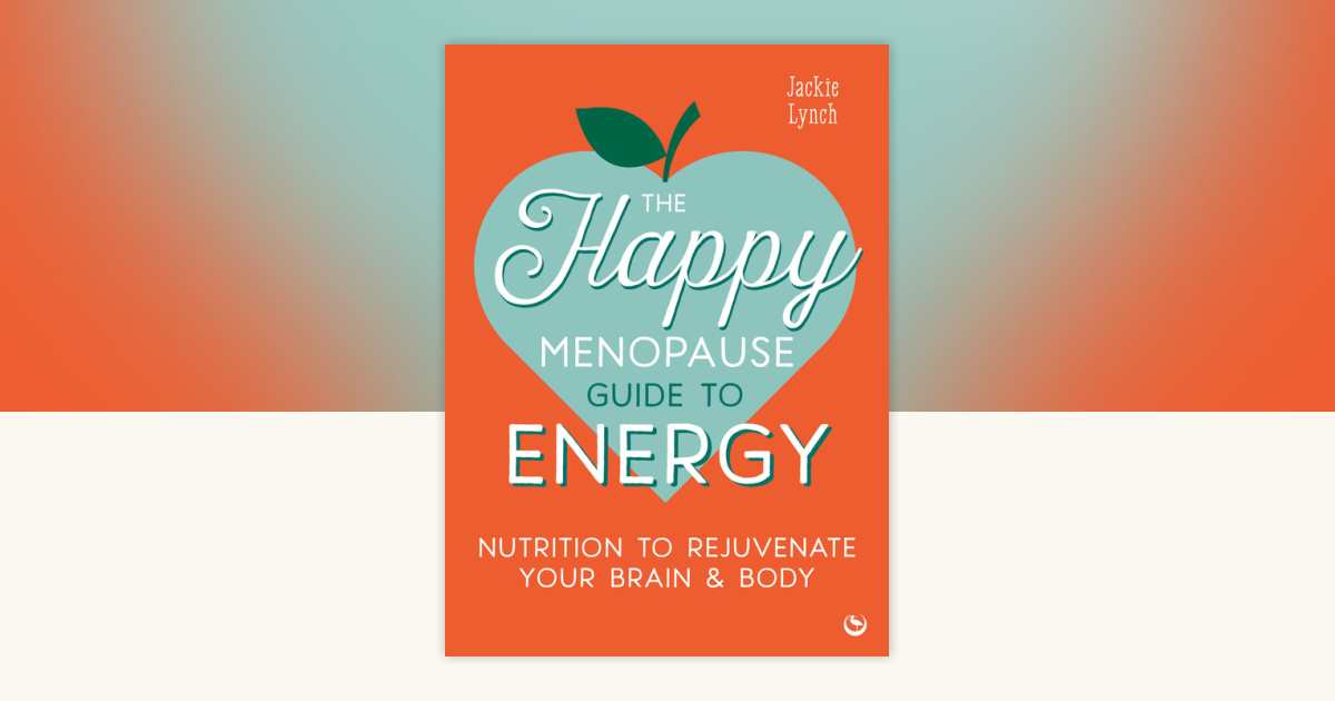 The Happy Menopause Guide to Energy by Jackie Lynch: 9781786789679 ...