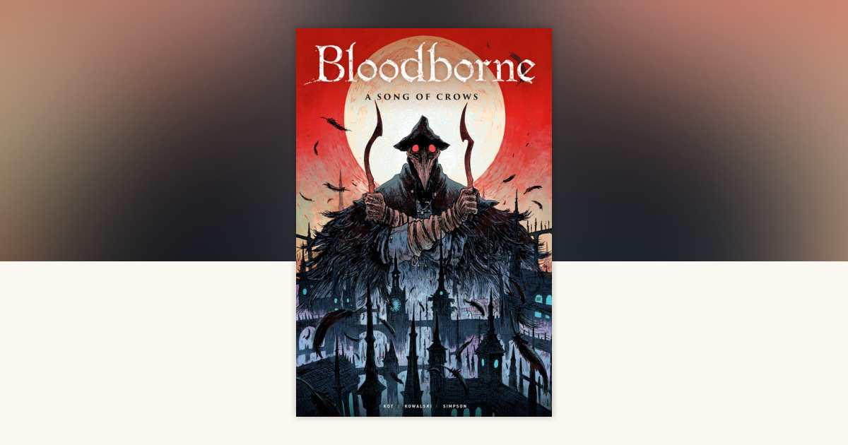 Bloodborne Vol. 3: A Song Of Crows (Graphic Novel) by Ales Kot ...