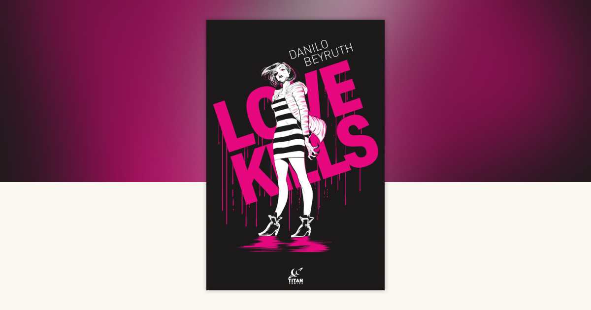 Love Kills by Danilo Beyruth: 9781787740242 | PenguinRandomHouse.com: Books