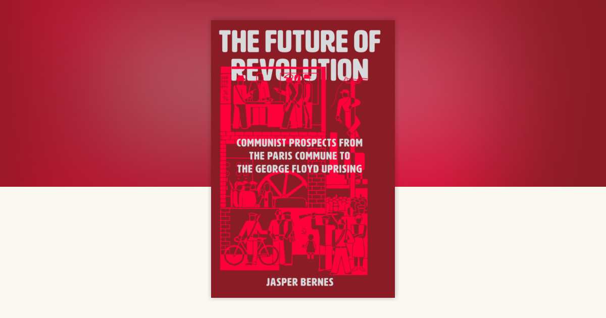 The Future of Revolution by Jasper Bernes: 9781788737531 ...