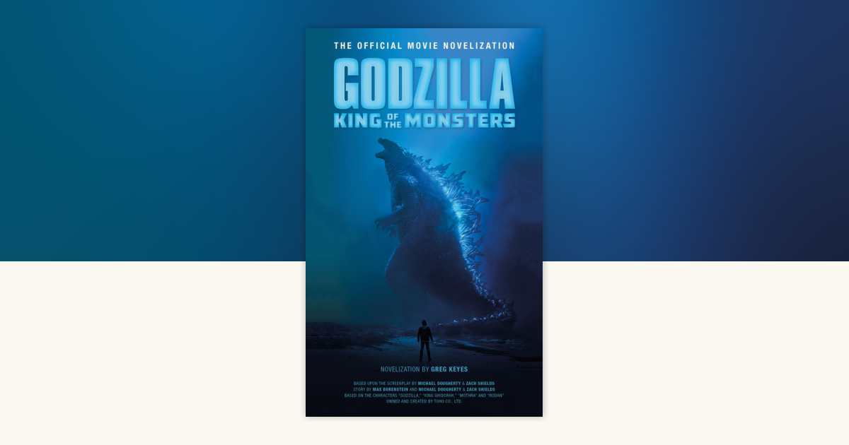 Godzilla: King of the Monsters - The Official Movie Novelization by ...