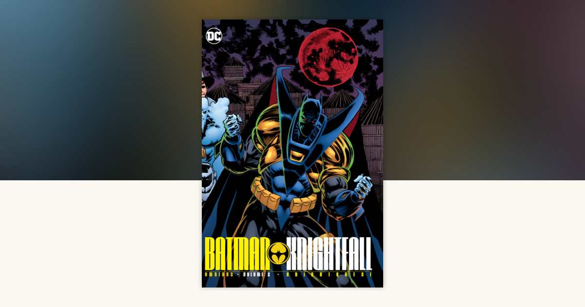 Batman: Knightfall Omnibus Vol. 2: Knightquest (2025 Edition) by Chuck ...