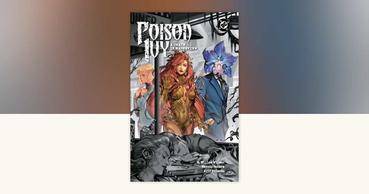 Poison Ivy Vol. 6: A Death in Marshview by G. Willow Wilson ...