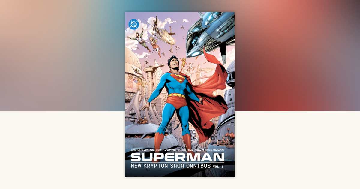 Superman: New Krypton Saga Omnibus Vol. 1 by Geoff Johns: 9781799507376 | PenguinRandomHouse.com ...