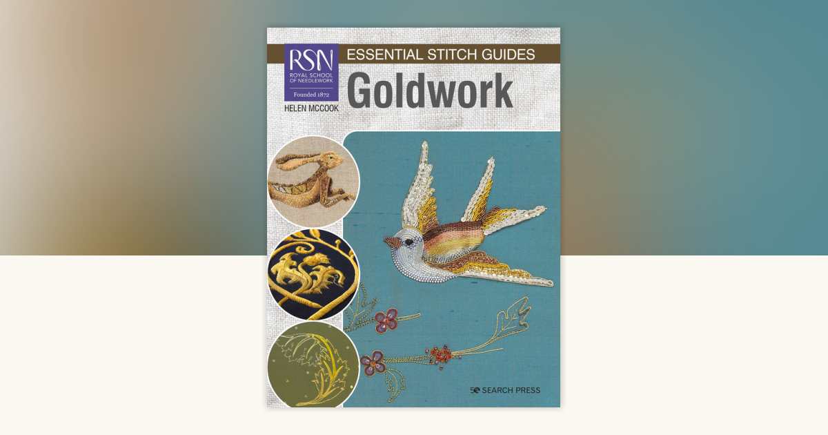 RSN Essential Stitch Guides: Goldwork - Large Format Edition by Helen ...