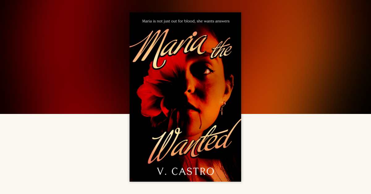Maria the Wanted by V. Castro: 9781803366722 | PenguinRandomHouse.com ...
