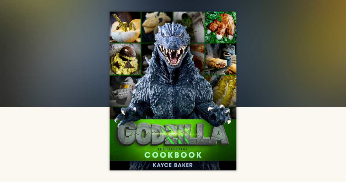 Godzilla: The Official Cookbook by Kayce Baker: 9781803368061 ...