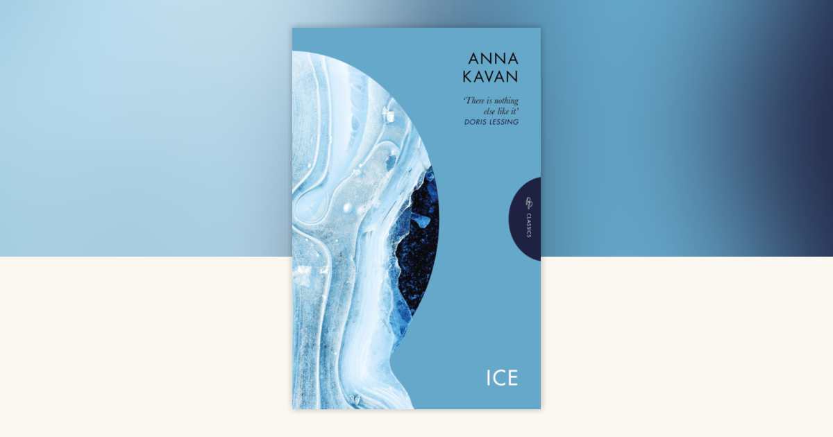 Ice by Anna Kavan: 9781805330981 | PenguinRandomHouse.com: Books