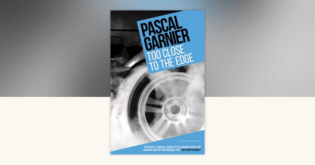 Too Close to the Edge by Pascal Garnier: 9781805336181 ...
