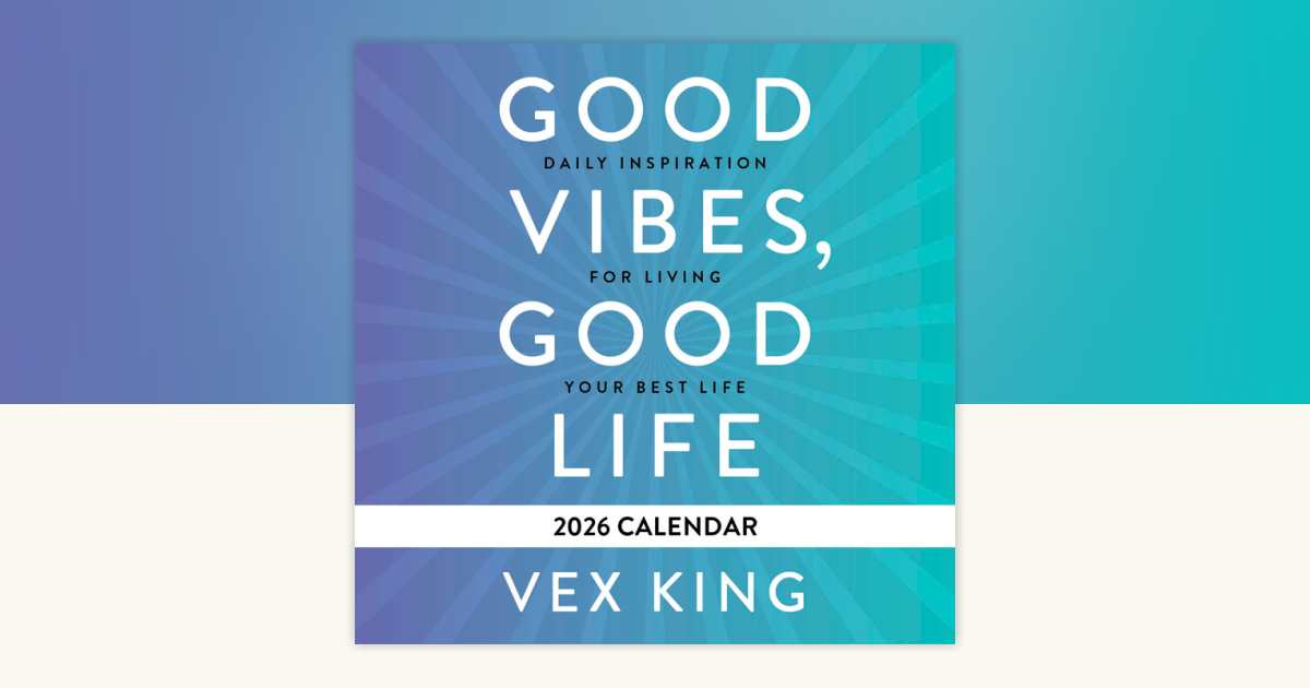 Good Vibes, Good Life Calendar 2026 by Vex King: 9781837824267 ...