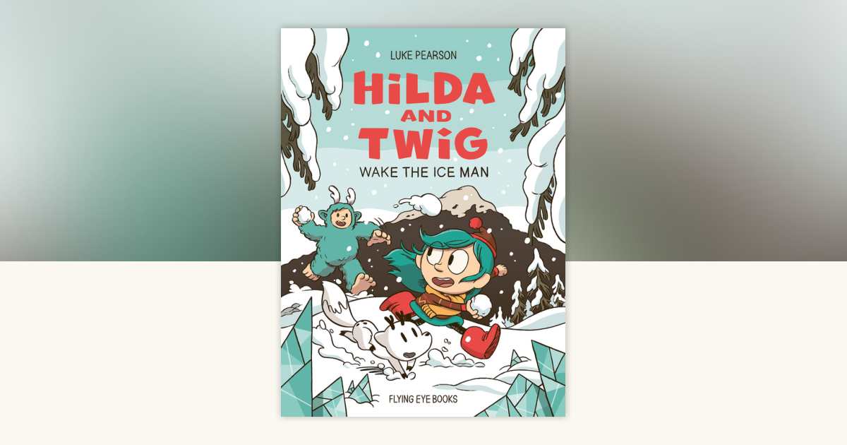Hilda and Twig: Wake the Ice Man by Luke Pearson: 9781838742928 ...